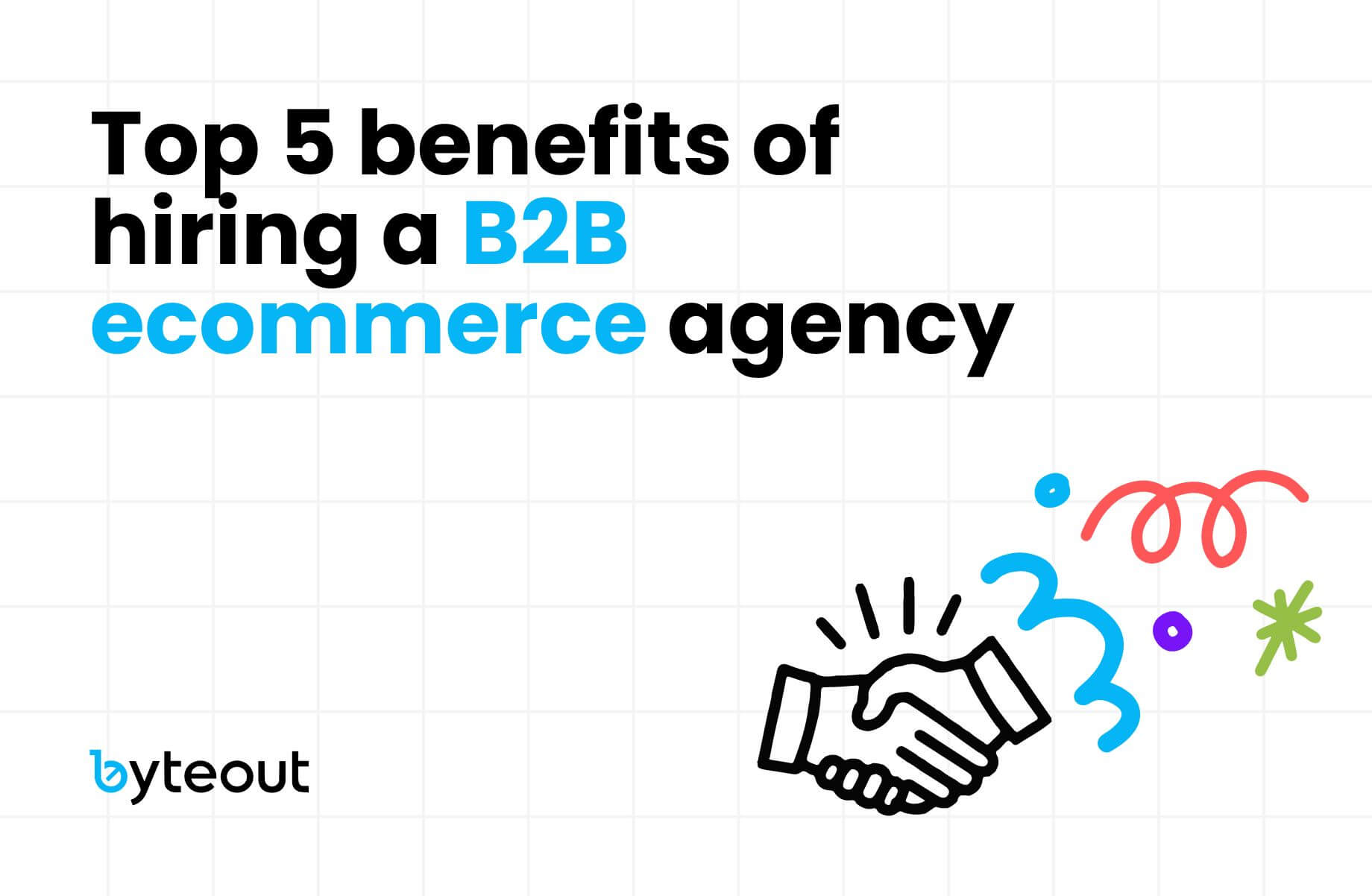 Top 5 benefits of hiring a B2B ecommerce agency